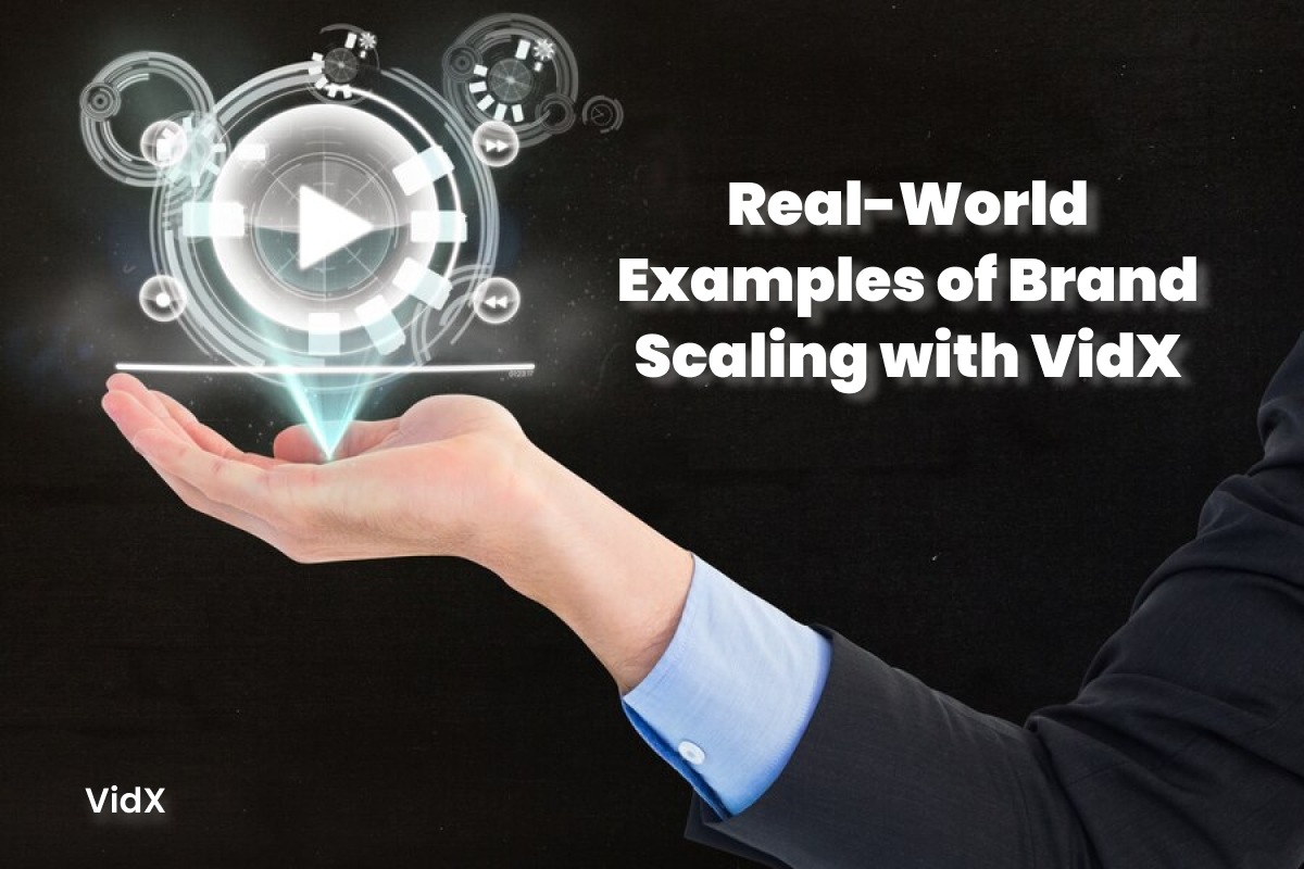 Real-World Examples of Brand Scaling with VidX - Vidx