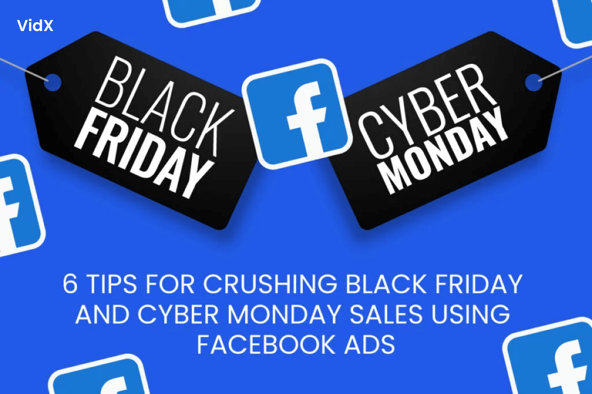 6 Tips For Crushing Black Friday And Cyber Monday Sales Using Facebook ...
