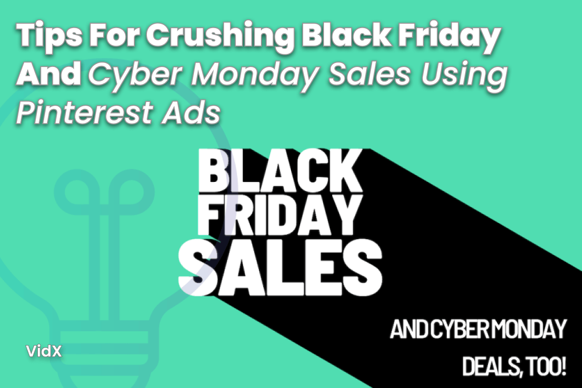 Tips For Crushing Black Friday And Cyber Monday Sales Using Pinterest ...